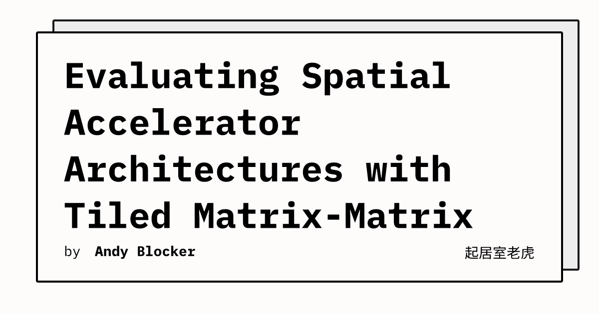 Evaluating Spatial Accelerator Architectures With Tiled Matrix Matrix